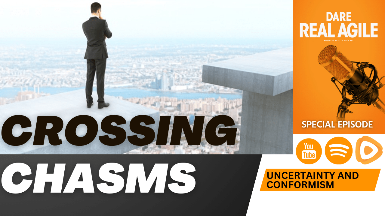 Crossing the Chasms in a World of Uncertainty and Conformism - Agile Lounge